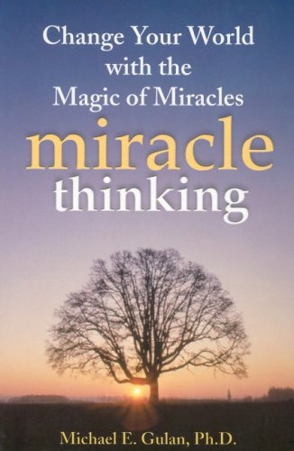 Miracle Thinking: Change Your World With The Magic Of Miracles: Gulan ...