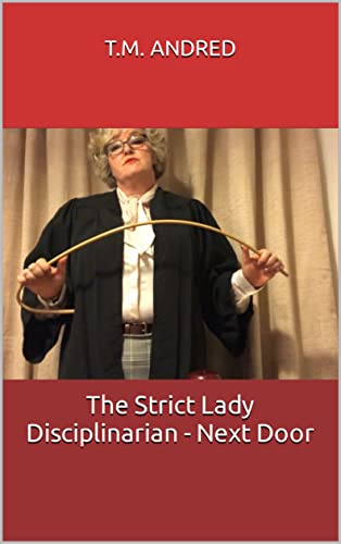 The Strict Lady Disciplinarian - Next Door - Kindle edition by Andred ...