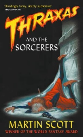 Thraxas and the Sorcerers: Martin Scott: 9781841490779: Amazon.com: Books