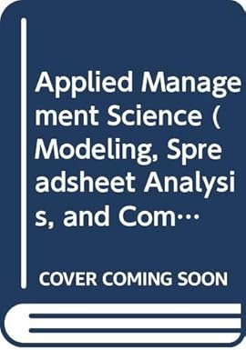 Applied Management Science (Modeling, Spreadsheet Analysis, and ...