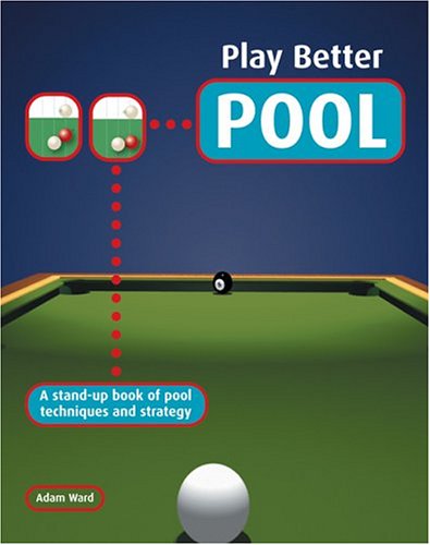 Play Better Pool: A Stand-up Book of Pool Techniques and Strategy ...