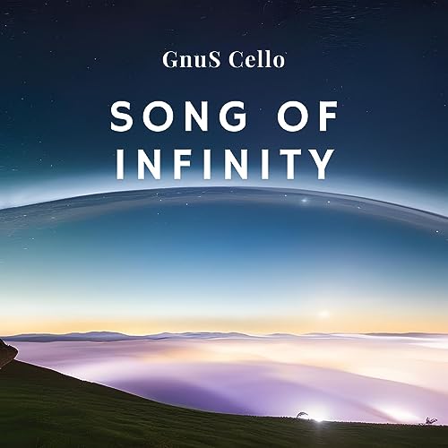 Amazon.co.jp: Song of infinity : GnuS Cello: デジタルミュージック