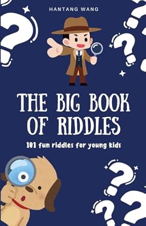 The Big Book of Riddles: 101 fun riddles for young kids: Wang, Hantang ...