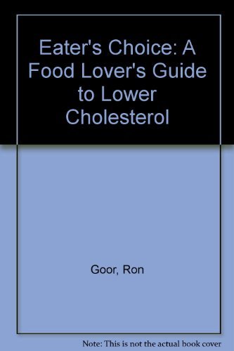 Eater's Choice: A Food Lover's Guide to Lower Cholesterol: Goor, Ron ...