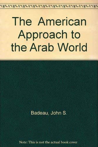 American Approach to the Arab World : Badeau, John S.: Amazon.es: Libros