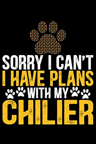 Sorry I Can't I Have Plans with My Chilier: Cool Chilier Dog Journal ...