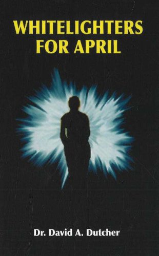 Whitelighters for April: Dutcher, David A.: 9781933255316: Amazon.com ...