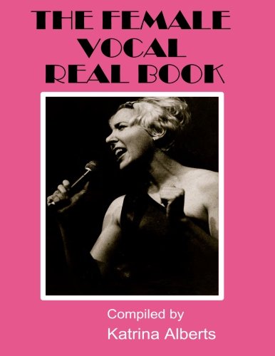 The Female Vocal Real Book: Alberts, Katrina: 9781500542559: Amazon.com ...