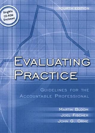 Evaluating Practice: Guidelines for the Accountable Professional (with FREE SINGWIN CD-ROM) (4th ...