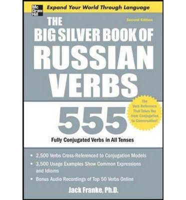 The Big Silver Book Of Russian Verbs: 555 Fully Conjugated Verbs In All ...