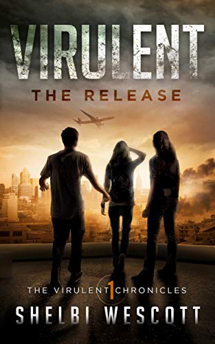 Virulent: The Release (The Virulent Chronicles Book 1) (Virulent ...