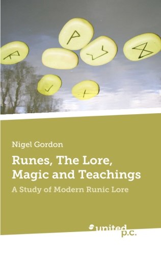 Runes, The Lore, Magic and Teachings: A Study of Modern Runic Lore ...