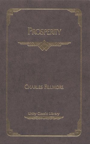 Prosperity (Unity Classic Library): Fillmore, Charles: 9780871591074 ...