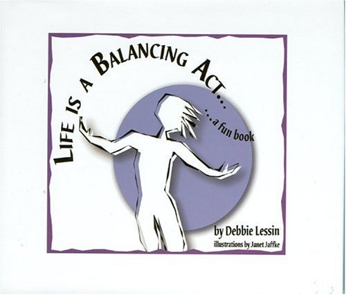 Life Is A Balancing Act...a Fun Book: Lessin, Debbie: 9780972892414 ...