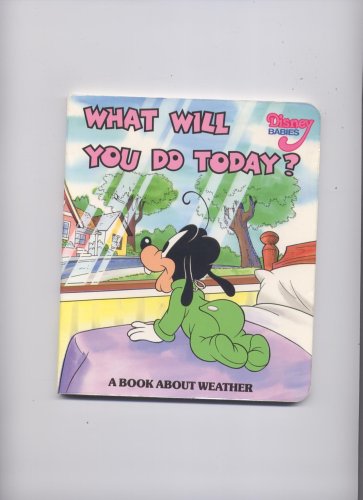 What Will You Do Today? A Book About Weather (Disney Babies): Walt ...