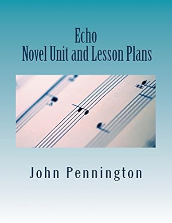 Echo Novel Unit and Lesson Plans: Pennington, John: 9781537740812 ...