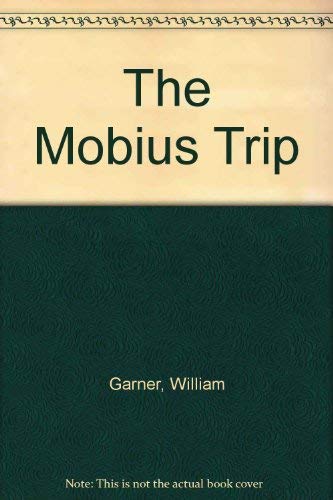 The Mobius Trip: Garner, William: 9780399121142: Amazon.com: Books