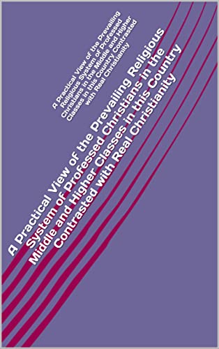 A Practical View of the Prevailing Religious System of Professed ...