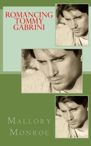 Romancing Tommy Gabrini (Tommy Gabrini Series): Monroe, Mallory: 9780615768335: Amazon.com: Books