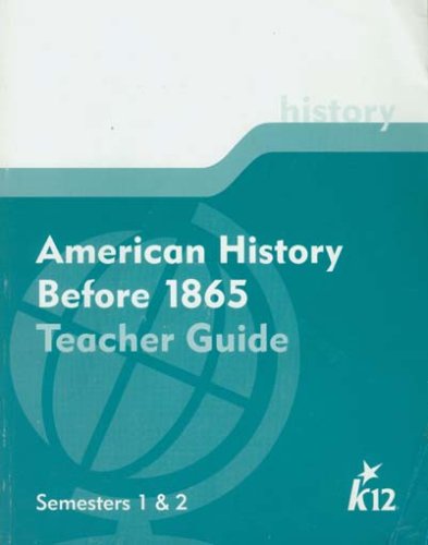 American History Before 1865 Teacher Guide: Semesters 1 & 2 in One ...