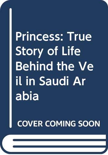Buy Princess: True Story of Life Behind the Veil in Saudi Arabia Book ...