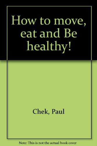 How to move, eat and Be healthy!: Paul Chek: Amazon.com: Books