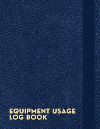 Equipment Usage Log Book: A Notebook To Keep Track Of Equipment, Serial ...