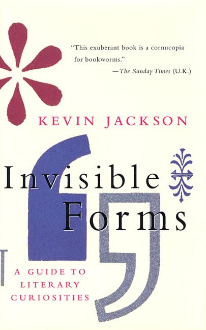 Invisible Forms: A Guide to Literary Curiosities: Jackson, Kevin ...