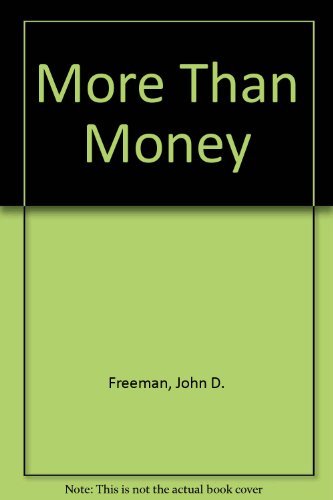 More Than Money: Freeman, John D.: Amazon.com: Books