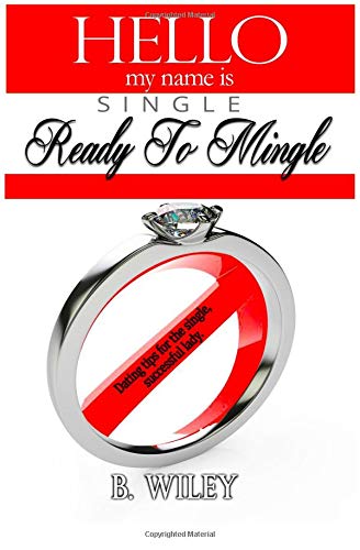 Hello My Name Is Single...Ready To Mingle: Dating Tips For The Single ...