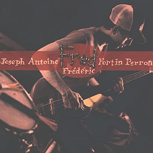 Play Joseph Antoine Frédéric Fortin Perron by Fred Fortin on Amazon Music