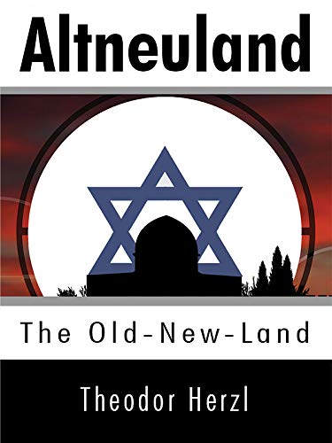 Altneuland: The Old-New-Land - Kindle edition by Herzl, Theodor ...