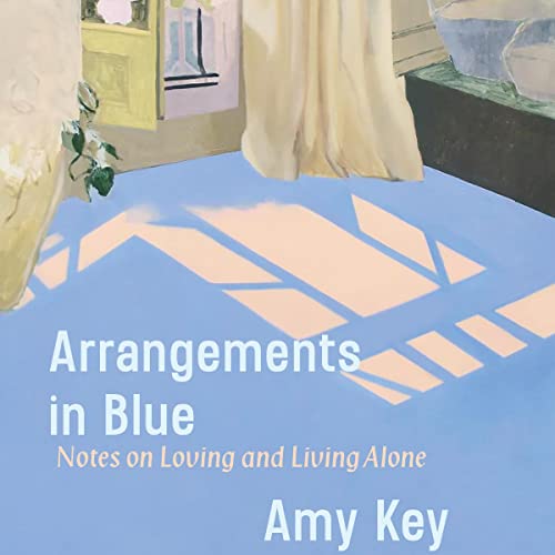 Amazon.com: Arrangements in Blue: Notes on Loving and Living Alone ...