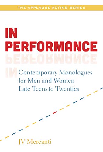 In Performance: Contemporary Monologues for Men and Women Late Teens ...