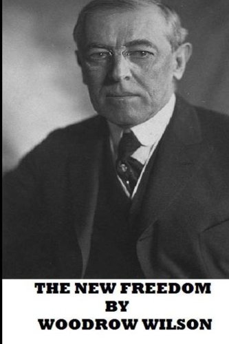 The New Freedom: Wilson, Woodrow: 9781482362725: Amazon.com: Books