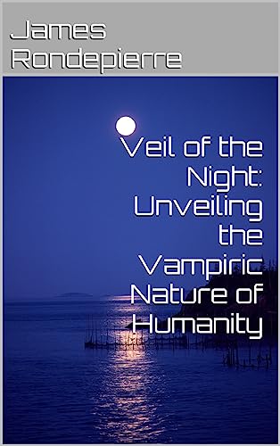 Amazon.com: Veil of the Night: Unveiling the Vampiric Nature of ...