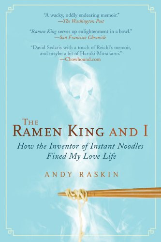 The Ramen King and I: How the Inventor of Instant Noodles Fixed My Love ...