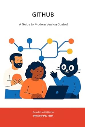 GITHUB: A Guide to Modern Version Control (Sylvanity Essential ...