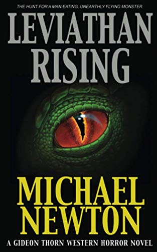 Leviathan Rising: A Gideon Thorn Western Horror Novel: Newton, Michael ...