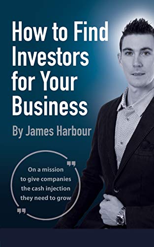 How to Find Investors for Your Business eBook : Harbour, James: Amazon ...
