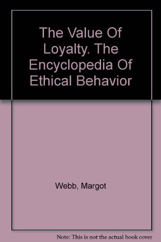 The Value Of Loyalty. The Encyclopedia Of Ethical Behavior: Margot Webb ...