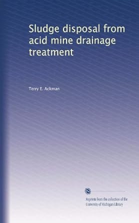 Sludge disposal from acid mine drainage treatment: Ackman, Terry E ...