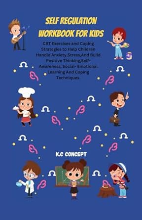 The Self-Regulation Workbook for Kids: CBT Exercises and Coping ...