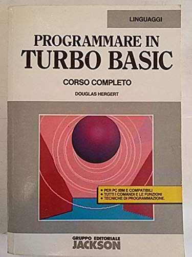 Programmare in turbo Basic. Corso completo (Linguaggi di programmazione ...