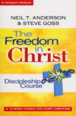 Freedom in Christ Workbook: A 13 Week Discipleship Course for Every ...
