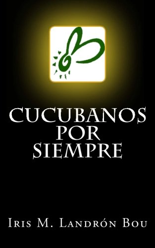 Cucubanos por siempre (Spanish Edition): Landrón, Iris M ...