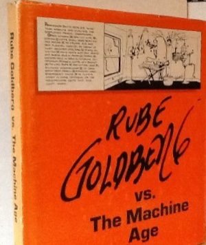 Rube Goldberg vs. The Machine Age : A Retrospective Exhibition of His ...