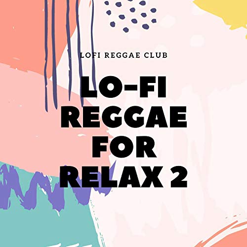 Play Lo-Fi Reggae for Relax 2 by LoFi Reggae Club on Amazon Music