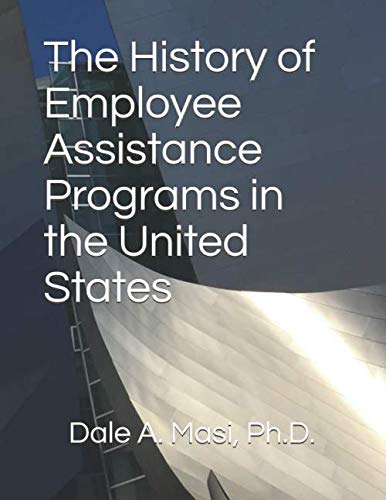 The History of Employee Assistance Programs in the United States: Masi ...
