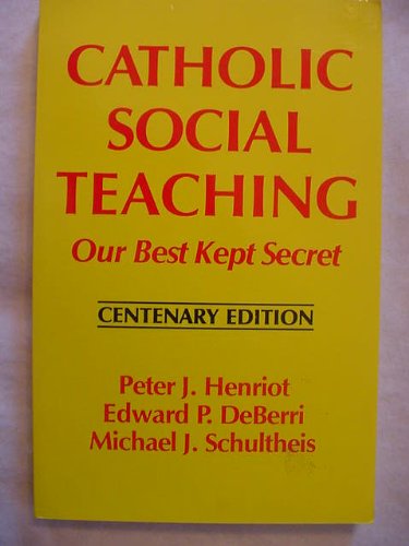 Catholic Social Teaching Our Best Kept Secret: Peter J Henriot, Edward ...